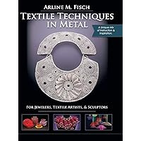 Textile Techniques in Metal: For Jewelers, Textile Artists & Sculptors ...