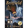 Britfield and The Lost Crown (Britfield Series, Book I): C. R. Stewart ...