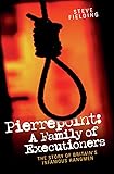 Executioner Pierrepoint: An Autobiography: Amazon.co.uk: Albert ...