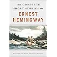 The Complete Short Stories of Ernest Hemingway: The Finca Vigia Edition ...