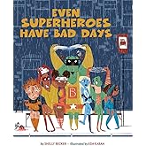 Amazon.com: Even Superheroes Have Bad Days (Superheroes Are Just Like ...