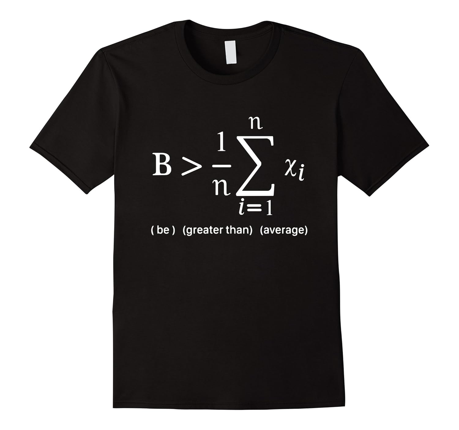 Be Greater Than Average Shirt Funny Math Equation Tee