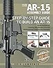 The AR-15 Assembly Guide: How to Build and Service the AR-15 Rifle ...