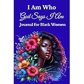 I Am Who God Says I Am And Who I Have Become: My 40 Day Affirmation ...