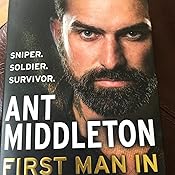 First Man In: Leading from the Front: Amazon.co.uk: Ant Middleton ...
