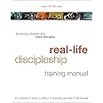 Real-Life Discipleship Training Manual: Equipping Disciples Who Make ...