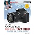 David Busch's Canon EOS Rebel T6/1300D Guide to Digital SLR Photography (The David Busch Camera ...