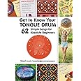 Get to Know Your Tongue Drum. 62 Simple Songs for Absolute Beginners ...