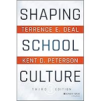 Shaping School Culture: Deal, Terrence E., Peterson, Kent D ...