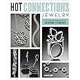 Hot Connections Jewelry: The Complete Sourcebook of Soldering ...