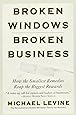 Broken Windows, Broken Business: How the Smallest Remedies Reap the ...