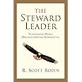 The Steward Leader: Transforming People, Organizations and Communities ...
