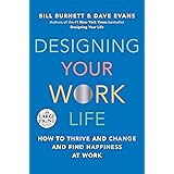 Designing Your Work Life: How to Thrive and Change and Find Happiness ...