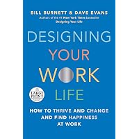 Designing Your Work Life: How to Thrive and Change and Find Happiness ...