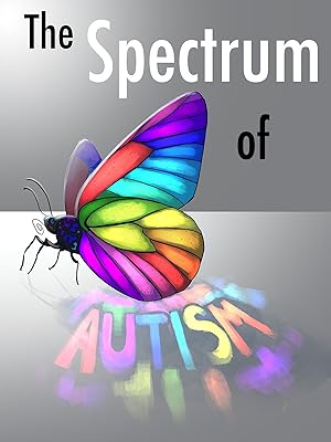 Watch The Spectrum of Autism | Prime Video