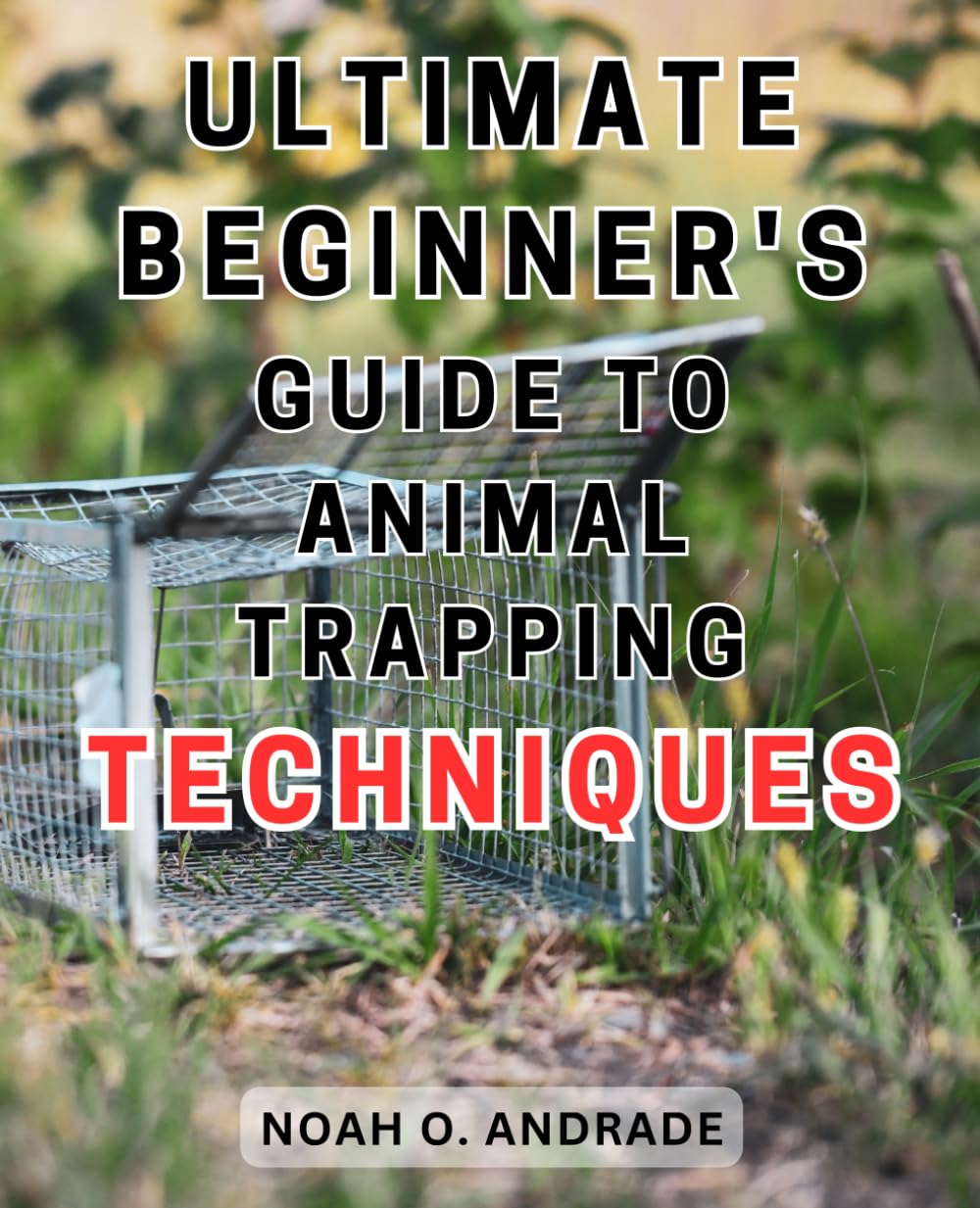 Mua Ultimate Beginner's Guide to Animal Trapping Techniques: Master the ...