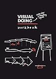 Visual Doing: A Practical Guide to Incorporate Visual Thinking into ...