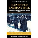 Plunkitt of Tammany Hall: A Series of Very Plain Talks on Very ...