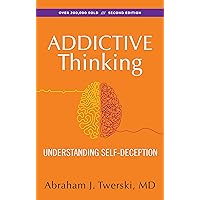 Addictive Thinking: Understanding Self-Deception: Twerski M.D., Abraham ...