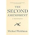 The Second Amendment: A Biography: Waldman, Michael: 9781476747453 ...