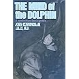 The Mind of the Dolphin: A Nonhuman Intelligence (Consciousness ...