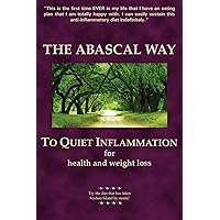 The Abascal Way: To Quiet Inflammation for Health and Weight Loss ...
