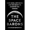 The Space Barons: Elon Musk, Jeff Bezos, and the Quest to Colonize the ...
