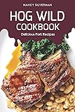 The Whole Hog Cookbook: Chops, Loin, Shoulder, Bacon, and All That Good ...