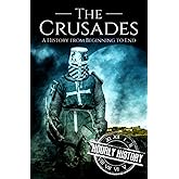 The Crusades: A History From Beginning to End (Medieval History ...