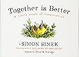 Together Is Better: A Little Book of Inspiration: Simon Sinek ...