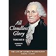 Amazon.com: All Cloudless Glory: The Life of George Washington, Volume ...