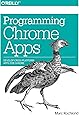 Programming Chrome Apps: Rochkind, Marc: 9781491904282: Amazon.com: Books