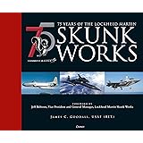 The Projects of Skunk Works: 75 Years of Lockheed Martin's Advanced ...
