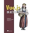 Vue.js in Action: Hanchett, Erik, Listwon, Benjamin: 9781617294624: Amazon.com: Books