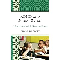 ADHD and Social Skills: A Step-by-Step Guide for Teachers and Parents ...