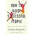 Amazon.com: How to Raise Successful People: Simple Lessons for Radical Results (9781328974860 ...