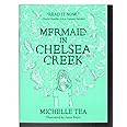 Amazon.com: Mermaid in Chelsea Creek: 9781938073953: Tea, Michelle ...