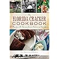 The Florida Cracker Cookbook: Recipes and Stories from Cabin to Condo ...