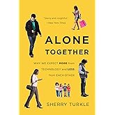 Alone Together: Why We Expect More from Technology and Less from Each ...