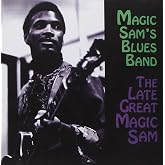 Magic Sam, Magic Sam, Magic Sam, Mack Thompson, Billy Stepney, Eddie ...