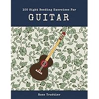100 Sight Reading Exercises for Guitar: Trottier, Ross: 9781548275709 ...