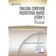 Trauma Certified Registered Nurse (TCRN®) Review: Think in Questions ...