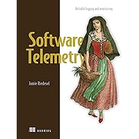 Software Telemetry: Reliable logging and monitoring: Riedesel, Jamie: 9781617298141: Amazon.com ...
