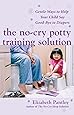 The No-Cry Potty Training Solution: Gentle Ways to Help Your Child Say ...