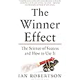 The Winner Effect: The Science of Success and How to Use It: Ian H ...