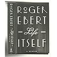 Life Itself: A Memoir: Ebert, Roger: 9780446584975: Amazon.com: Books