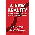 A New Reality: Human Evolution for a Sustainable Future: Salk, Dr ...