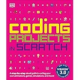 Coding Games in Scratch: A Step-by-Step Visual Guide to Building Your Own Computer Games ...