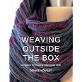 Weaving Outside the Box: 12 Projects for Creating Dimensional Cloth ...