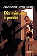 Amazon.fr - Dix minutes à perdre - Jean-Christophe Tixier - Livres